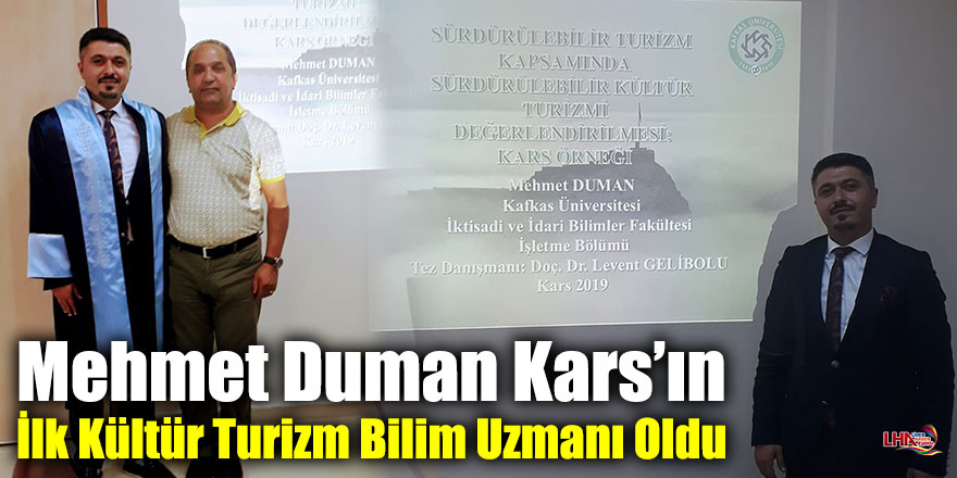 Mehmet Duman Kars’ın İlk Kültür Turizm Bilim Uzmanı Oldu